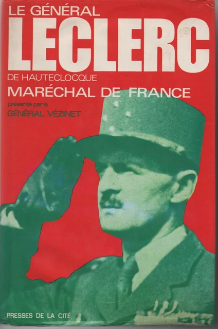LE GÉNÉRAL LECLERC de hauteclocque, Maréchal de France-Général Vézinet ...