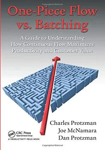 ONE-PIECE FLOW VS. BATCHING: A GUIDE TO UNDERSTANDING HOW By Charles Protzman £31.53 - PicClick UK