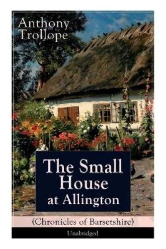 ANTHONY TROLLOP THE Small House at Allington (Chronicles of Barsetshire ...