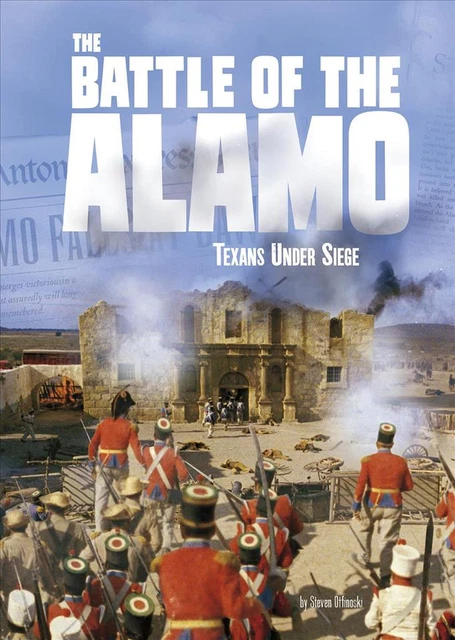 THE BATTLE OF the Alamo: Texans Under Siege by Steven Otfinoski ...