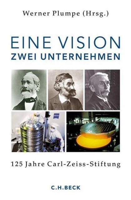 EINE VISION - zwei Unternehmen | 125 Jahre Carl-Zeiss-Stiftung | Werner ...
