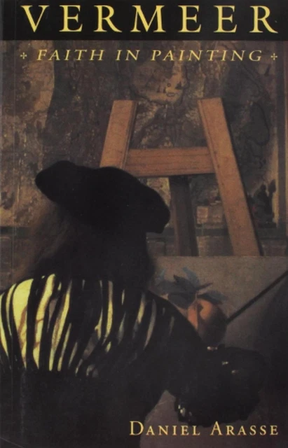 VERMEER: FAITH IN Painting by Daniel Arasse (English) Paperback Book ...