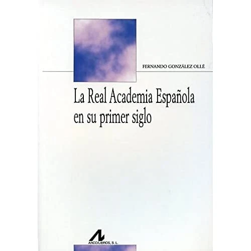 LA REAL ACADEMIA Espa ola en su primer siglo - Paperback NEW Oll , Fernando 20/ EUR 24,39 ...