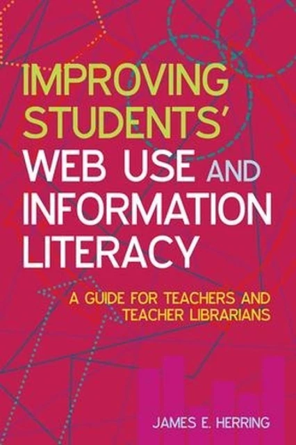 IMPROVING STUDENTS' WEB Use and Information Literacy: A Guide for ...