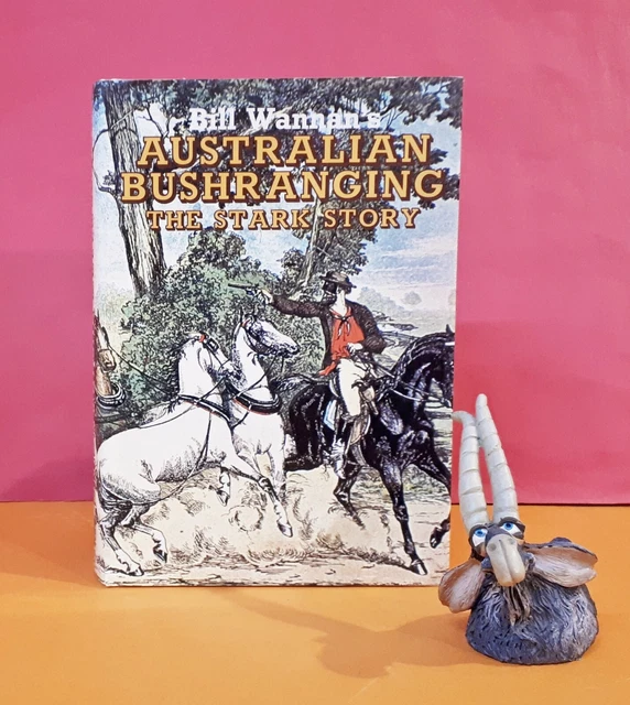 BILL WANNAN'S AUSTRALIAN Bushranging: The Stark Story/bushrangers ...