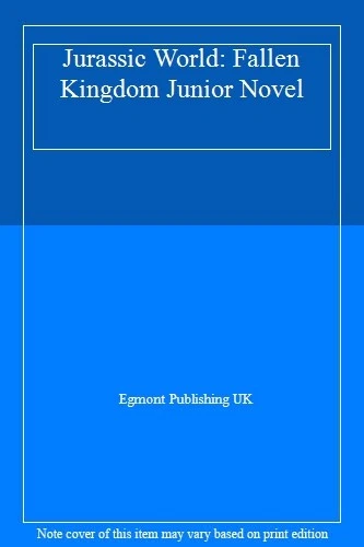 JURASSIC WORLD: FALLEN Kingdom Junior Novel By Egmont Publishing UK £4. ...