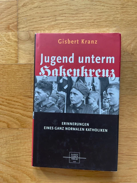 JUGEND UNTERM HAKENKREUZ: Erinnerungen eines ganz normalen Katholiken ...