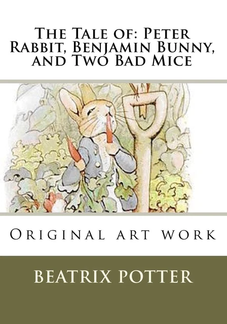 THE TALE OF: Peter Rabbit, Benjamin Bunny, and Two Bad Mice: Original ...