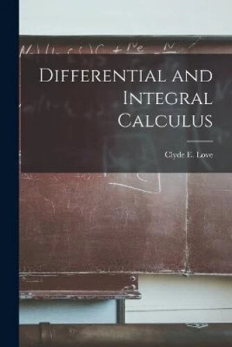 DIFFERENTIAL AND INTEGRAL Calculus by Clyde E. Love EUR 40,00 - PicClick FR