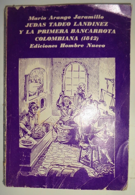 JUDAS TADEO LANDINEZ Y La Primera Bancarrota Colombien, 1842 Par Mario Jaramillo EUR 27,39 ...