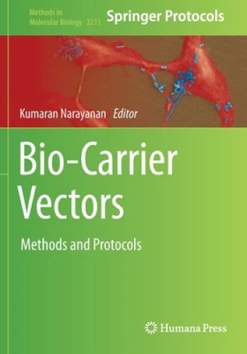 BIO-CARRIER VECTORS: METHODS and Protocols (Methods in Molecular ...
