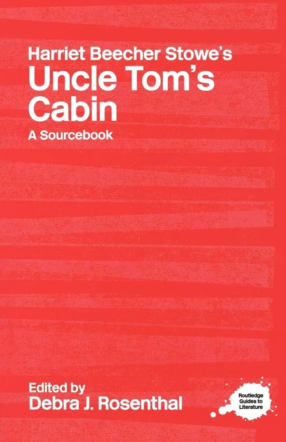 HARRIET BEECHER STOWE'S Uncle Tom's Cabin: Un Routledge Study Guida E ...