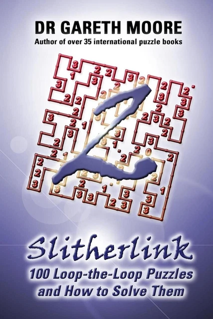 SLITHERLINK 2: 100 Loop-the-Loop Puzzles and How to Solve Them by Gareth Moore ( $23.17 ...