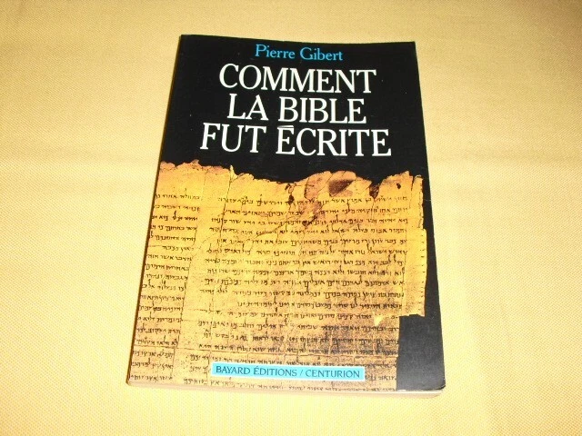 &COMMENT LA BIBLE fut écrite" Pierre Gibert (Centurion/Bayard éditions ...