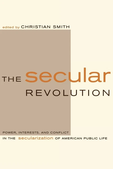THE SECULAR REVOLUTION: Power, Interests, and Conflict in the ...