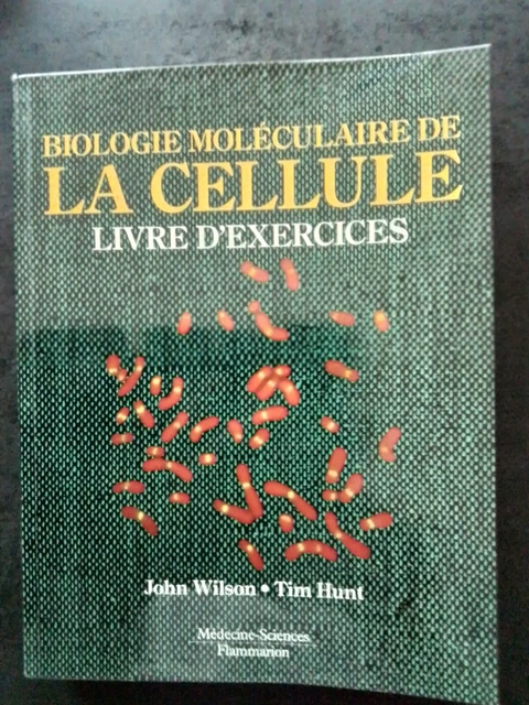BIOLOGIE MOLÉCULAIRE DE la cellule - livre d'exercices - WILSON JOHN ...