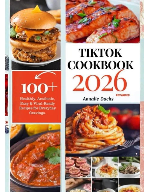 TIK TOK COOKBOOK 2026: The Ultimate Guide To Viral Recipes, Cooking ...