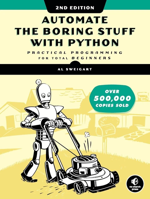 AUTOMATE THE BORING Stuff with Python, 2nd Edition : Practical ...
