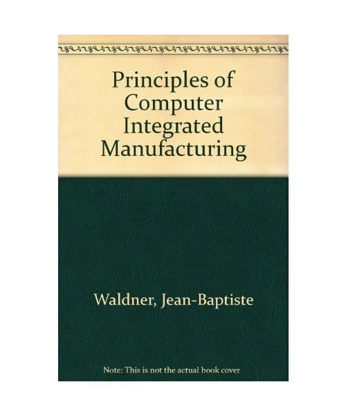 CIM: PRINCIPLES OF Computer-Integrated Manufacturing, Waldner, Jean-Baptiste EUR 8,77 - PicClick FR