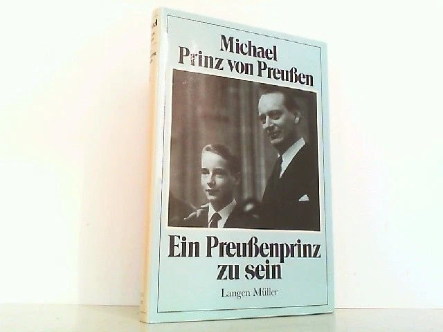EIN PREUSSENPRINZ ZU sein. Prinz von Preußen, Michael und Georg A. Weth: EUR 16,10 - PicClick DE