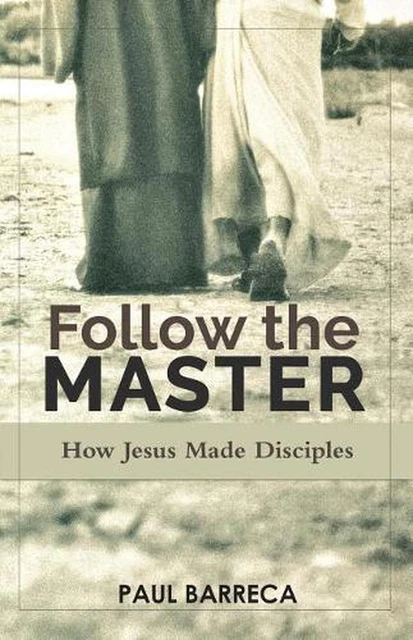 FOLLOW THE MASTER: How Jesus Made Disciples by Paul Barreca (English ...