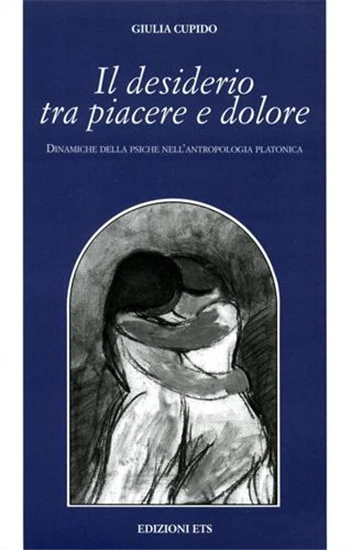 CUPIDO,GIULIA. - IL desiderio tra piacere e dolore. Dinamiche della ...