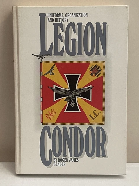 UNIFORMES LEGION CONDOR organisation & Histoire Roger James Bender HC ...