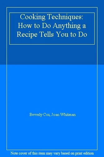 COOKING TECHNIQUES: HOW to Do Anything a Recipe Tells You to Do By ...