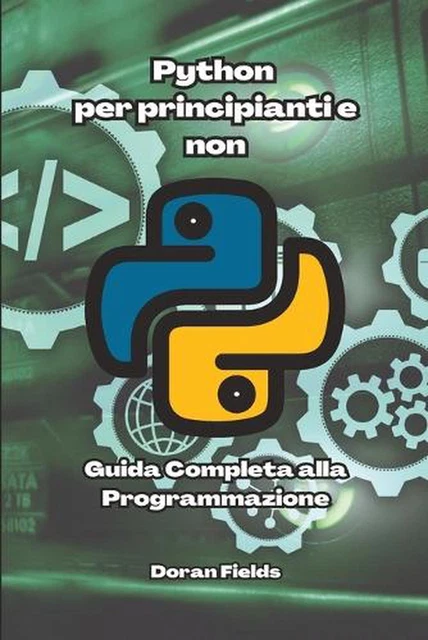 Python Pour DÉbutants Et Non Guide De Programmation Complet Par Doran Field Eur 2035