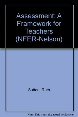 ASSESSMENT: A FRAMEWORK for Teachers (NFER-Nelson) By Ruth Sutt EUR 4 ...