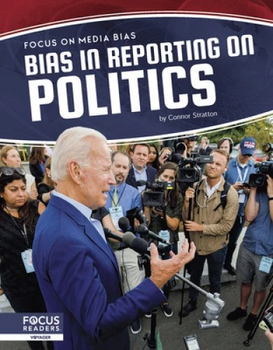 FOCUS ON MEDIA Bias: Bias in Reporting on Politics by Stratton, Connor ...
