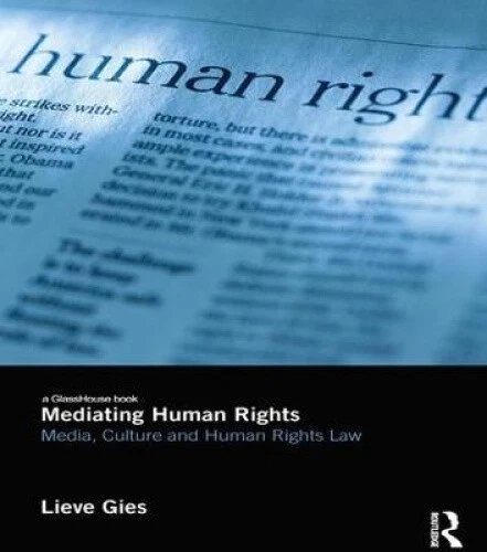 Mediating Human Rights Media Culture And Human Rights Law By Gies