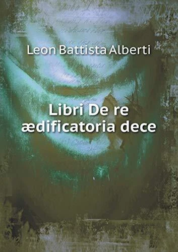 LIBRI DE RE ædificatoria dece, Alberti, Leon Battista EUR 11,50 ...