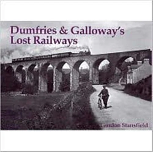 DUMFRIES AND GALLOWAY'S Lost Railways Ic Stansfield Gordon EUR 19,69 ...