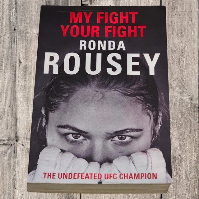 MY FIGHT YOUR Fight Official Ronda Rousey Autobiography Undefeated UFC ...