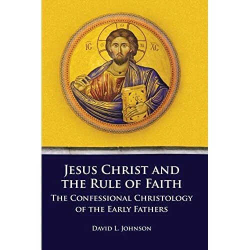 JESUS CHRIST AND the Rule of Faith: The Confessional Ch - Paperback NEW ...