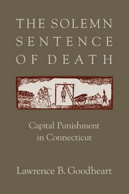 THE SOLEMN SENTENCE of Death: Capital Punishment in Connecticut by ...