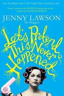 LET'S PRETEND THIS Never Happened de Lawson, Jenny | Livre | état très ...