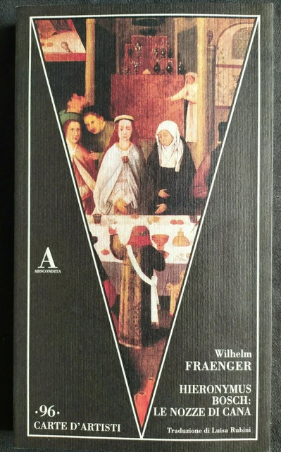 LE NOZZE DI CANA Hieronymus Bosch (Wilhelm Fraenger) Abscondita 2004 ...