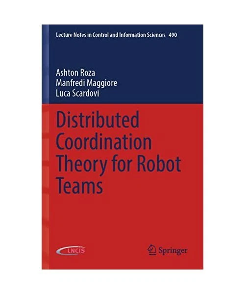 DISTRIBUTED COORDINATION THEORY for Robot Teams, Ashton Roza, Luca ...
