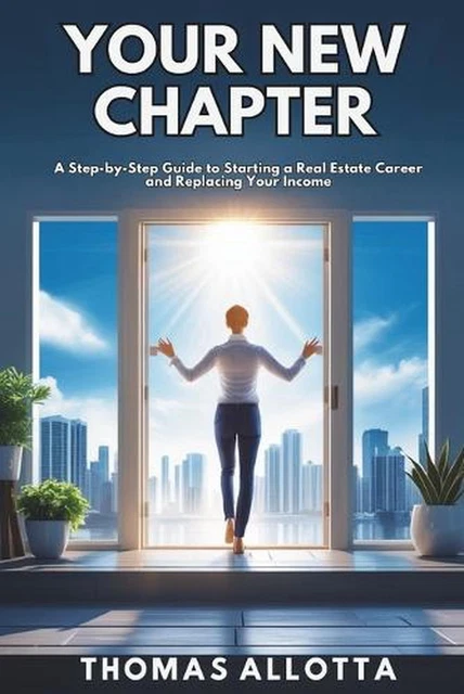 YOUR NEW CHAPTER: A Step-by-Step Guide to Starting a Real Estate Career ...