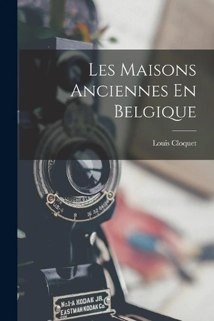LES MAISONS ANCIENNES En Belgique by Louis Cloquet Paperback Book EUR ...
