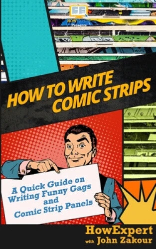 HOW TO WRITE Comic Strips: A Quick Guide on Writing Funny Gags and ...