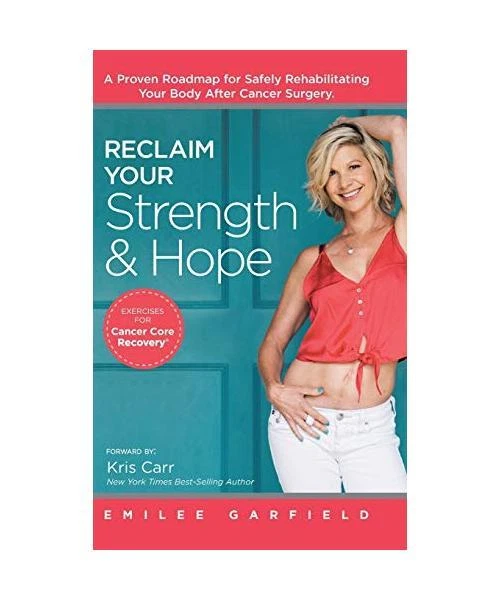 RECLAIM YOUR STRENGTH and Hope: Exercises for Cancer Core Recovery ...