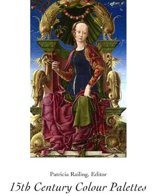 15TH CENTURY COLOUR Palettes by Patricia Railing (English) Paperback ...
