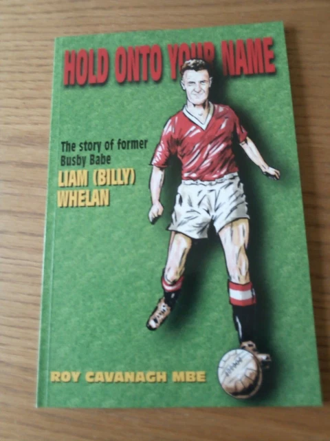 HOLD ON TO Your Name, Story Of Liam Whelan, softback football book,Roy ...