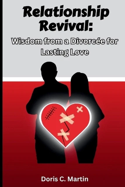 RELATIONSHIP REVIVAL: WISDOM from a Divorc?e for Lasting Love by Doris C. Martin EUR 22,49 ...