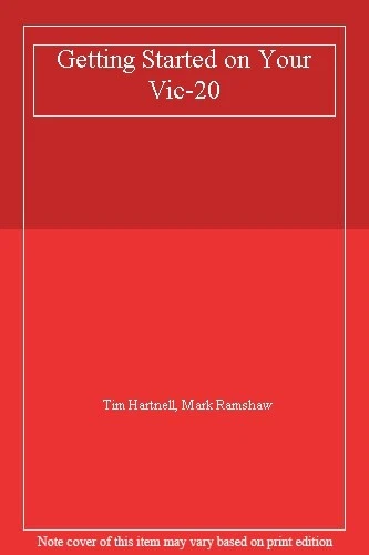 GETTING STARTED ON Your Vic-20 By Tim Hartnell, Mark Ramshaw £70.04 ...