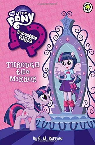 EQUESTRIA GIRLS: THROUGH the Mirror (My Little Pony),G M Berrow EUR 3 ...