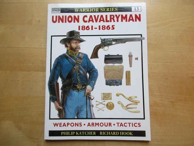 OSPREY WARRIOR SERIES N° 13 Union Cavalryman 1861-1865 Weapons Armour ...